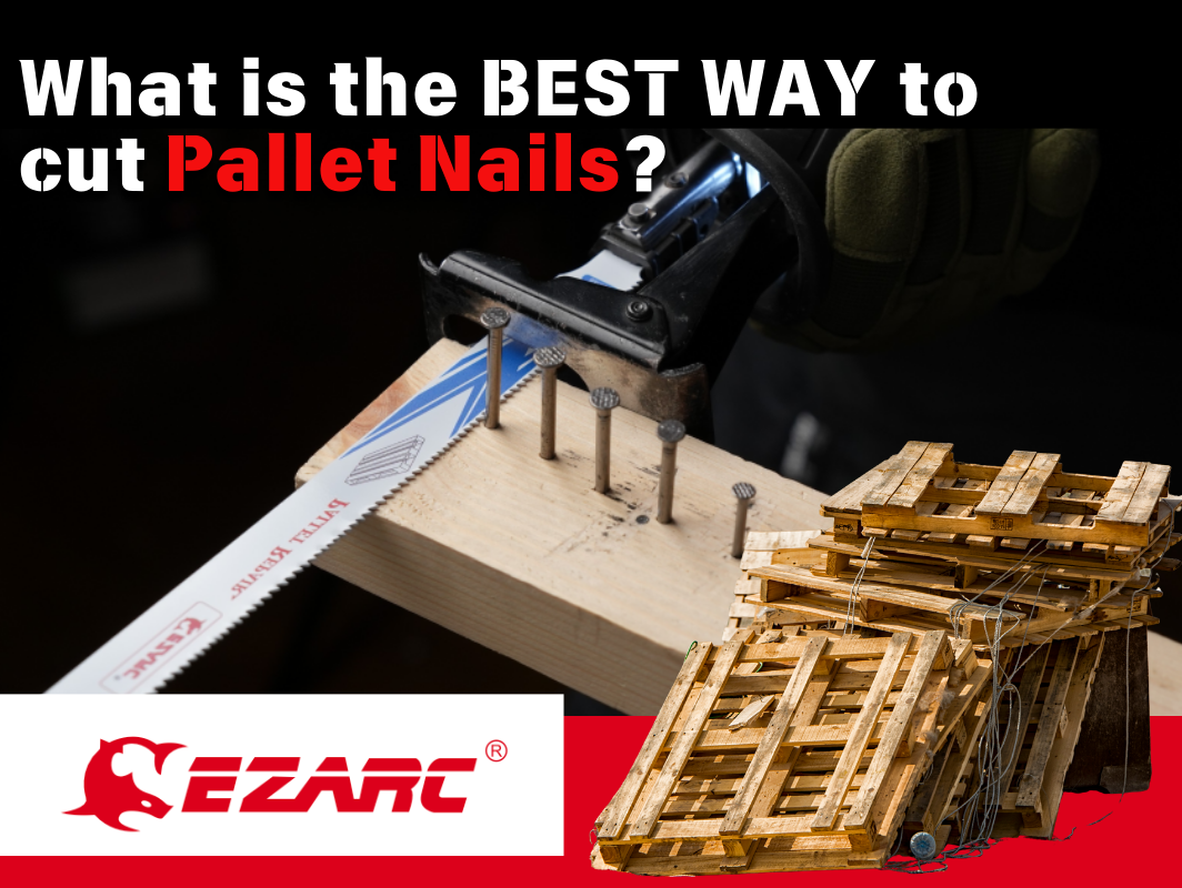 Best Reciprocating Saw Blades for Cutting Pallet Nails